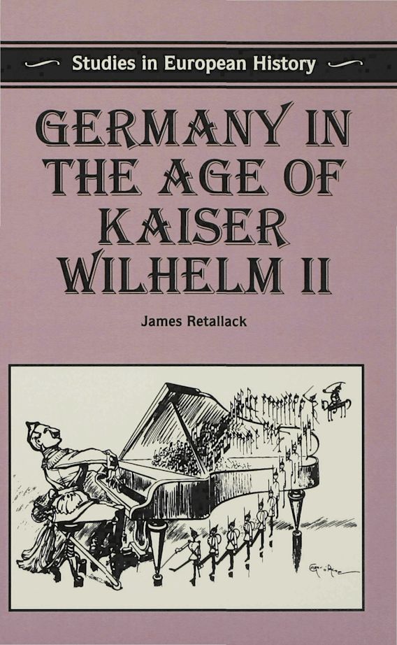 Germany in the Age of Kaiser Wilhelm II: : Studies in European History ...