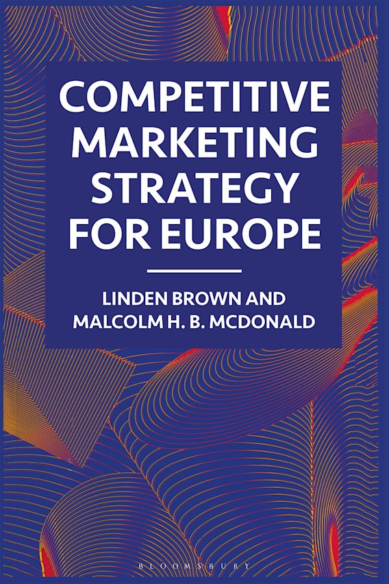 Competitive Marketing Strategy for Europe: Developing, Maintaining and ...