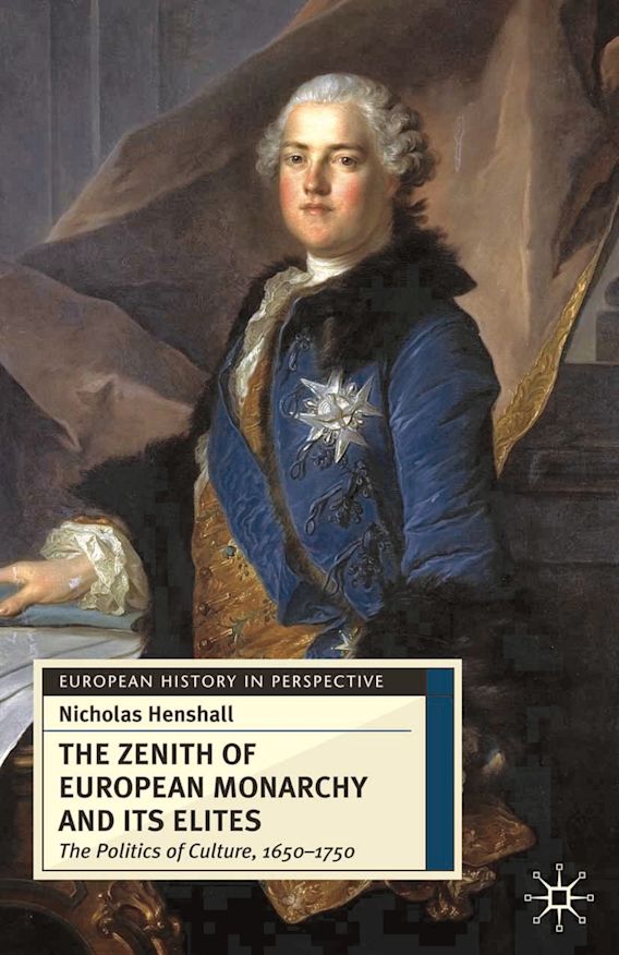 The Zenith of European Monarchy and its Elites: The Politics of Culture ...
