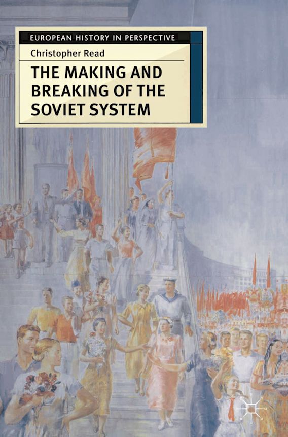 The Making and Breaking of the Soviet System: An Interpretation ...