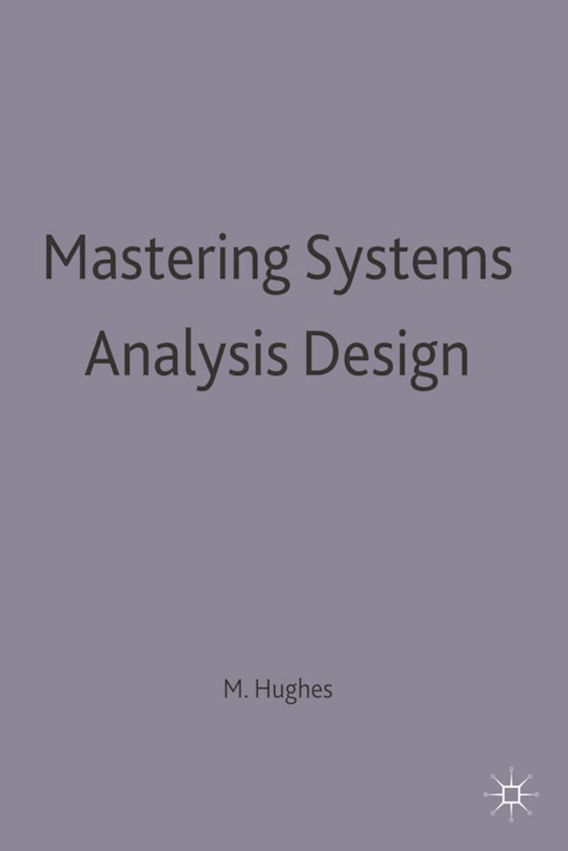 Mastering Systems Analysis Design: : Bloomsbury Master Series ...