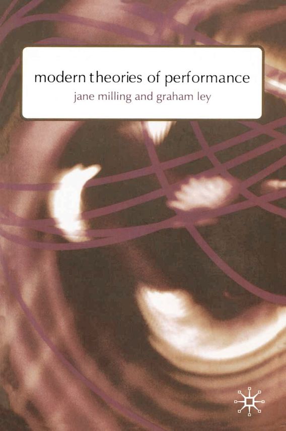 Modern Theories of Performance: From Stanislavski to Boal: Jane Milling ...