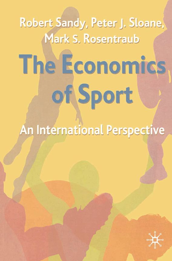 The Economics of Sport: An International Perspective: Robert Sandy: Red ...