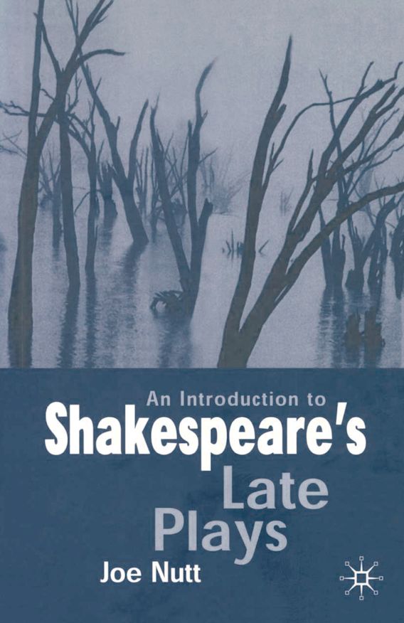 An Introduction to Shakespeare's Late Plays: : Joe Nutt: Red Globe Press