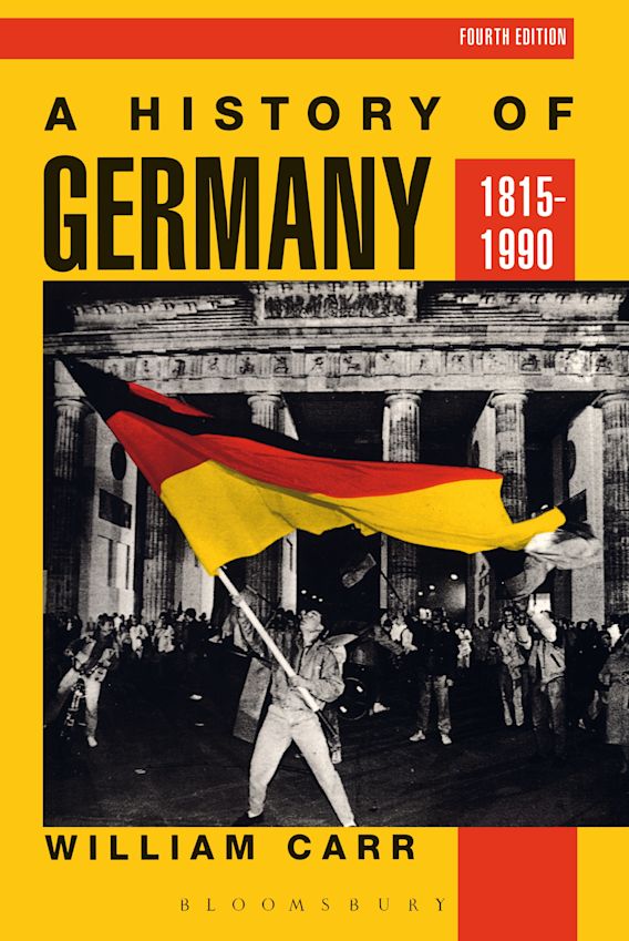 A History of Germany 1815-1990: : William Carr: Bloomsbury Academic