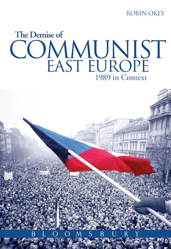 The Demise of Communist East Europe: 1989 in Context: Historical ...