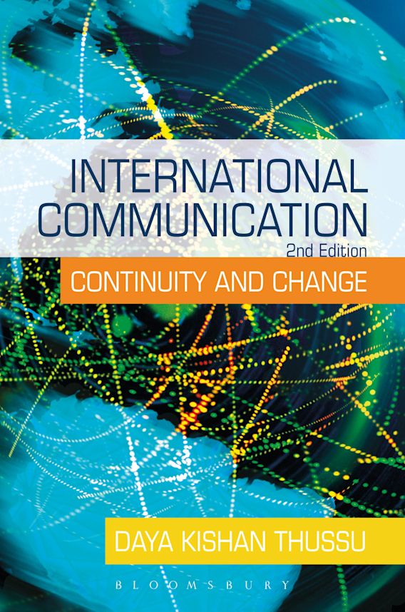 International Communication: Continuity and Change: Daya Kishan Thussu ...