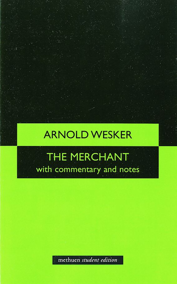 The Merchant: : Student Editions Arnold Wesker Methuen Drama
