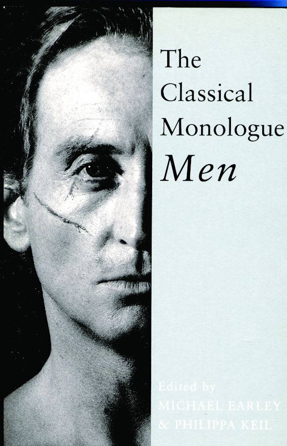 The Classical Monologue: Men: : Audition Speeches Michael Earley ...