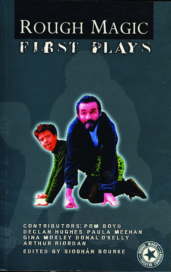 Rough Magic: First Plays: : Play Anthologies Siobhan Bourke Methuen Drama