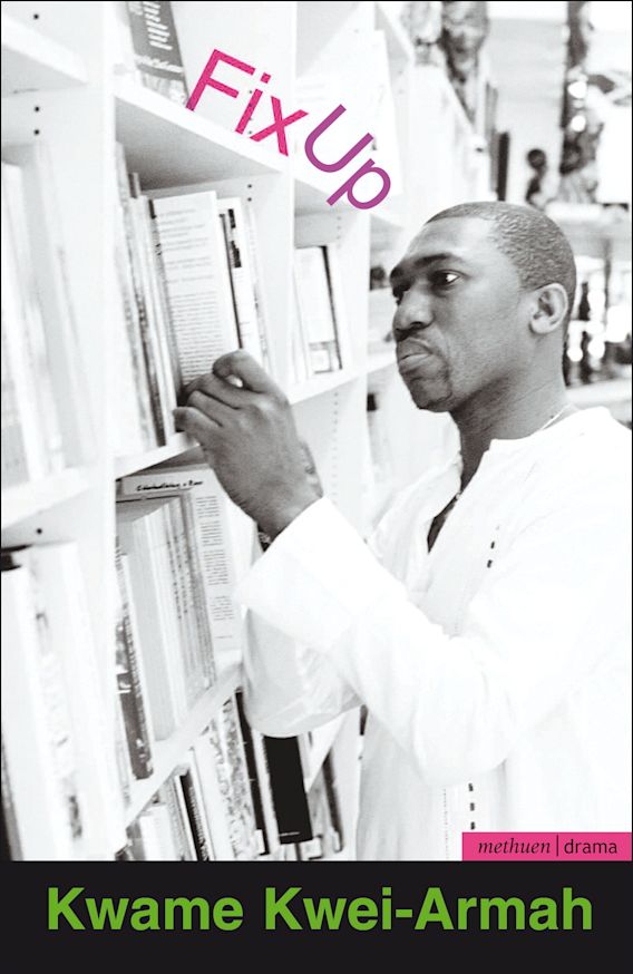 Fix Up: : Modern Plays Kwame Kwei-Armah Methuen Drama