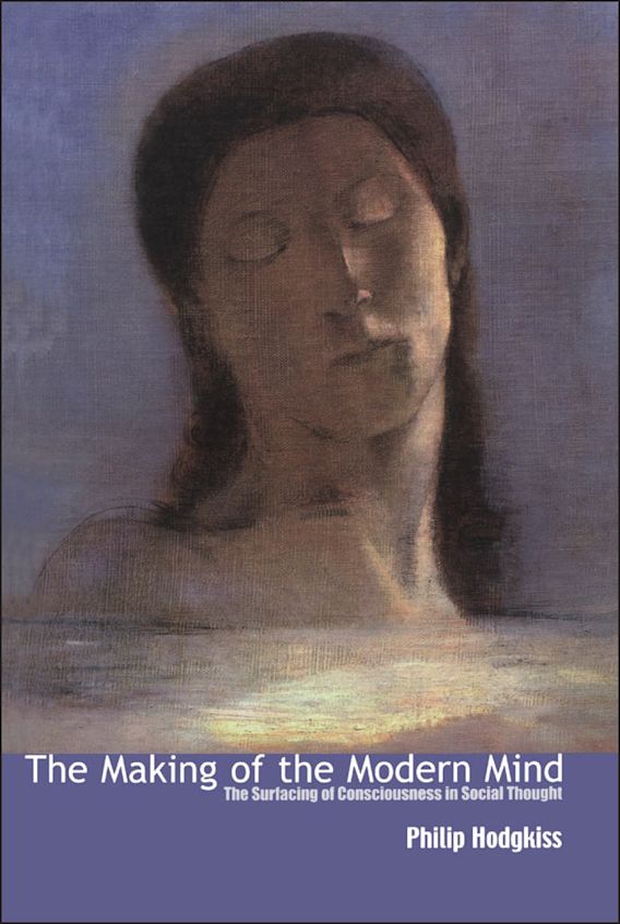 Making of the Modern Mind: The Surfacing of Consciousness in Social ...