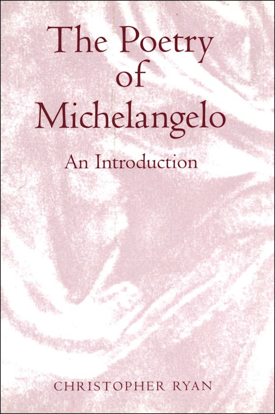 The Poetry of Michelangelo: An Introduction: Chris Ryan: The Athlone Press