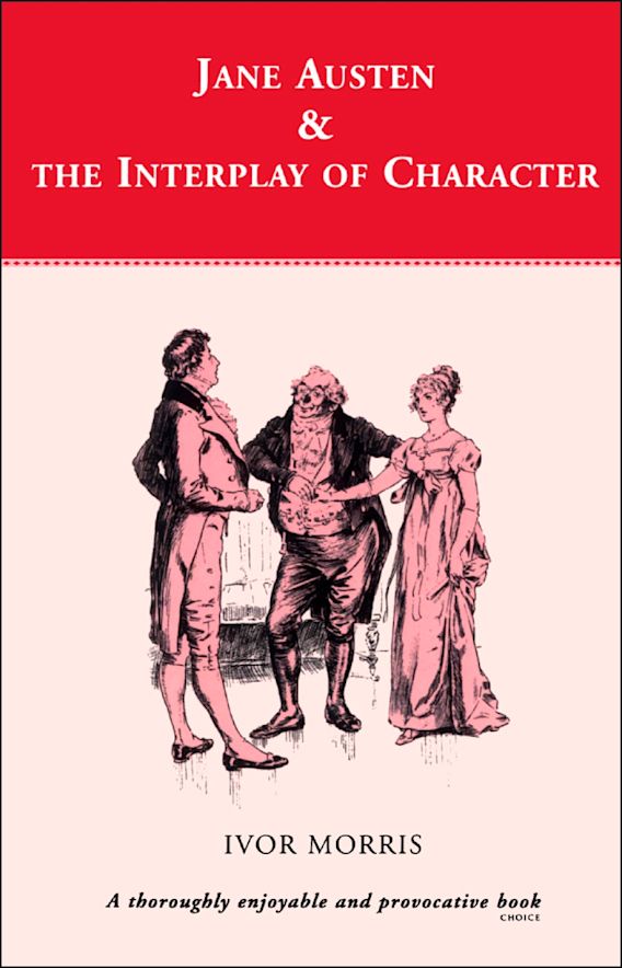Jane Austen and the Interplay of Character: : Ivor Morris: The Athlone ...