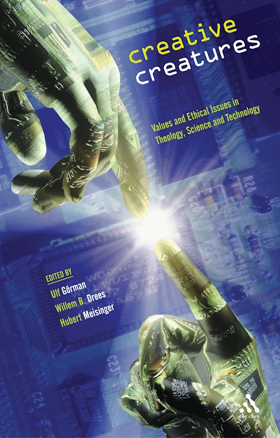 Creative Creatures: Values and Ethical Issues in Theology, Science and ...