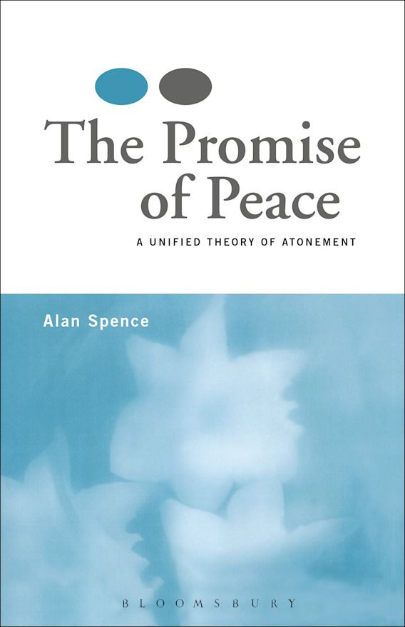The Promise of Peace: A Unified Theory of Atonement: Alan J. Spence: T ...