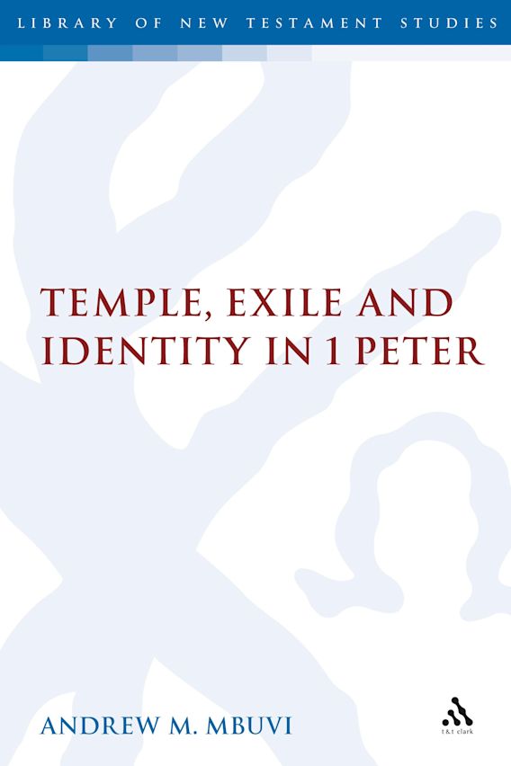 Temple, Exile and Identity in 1 Peter: : The Library of New Testament ...