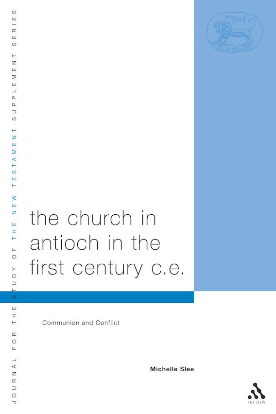 The Church in Antioch in the First Century CE: Communion and Conflict ...