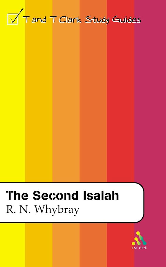 The Second Isaiah: : T&T Clark Study Guides R. Norman Whybray T&T Clark