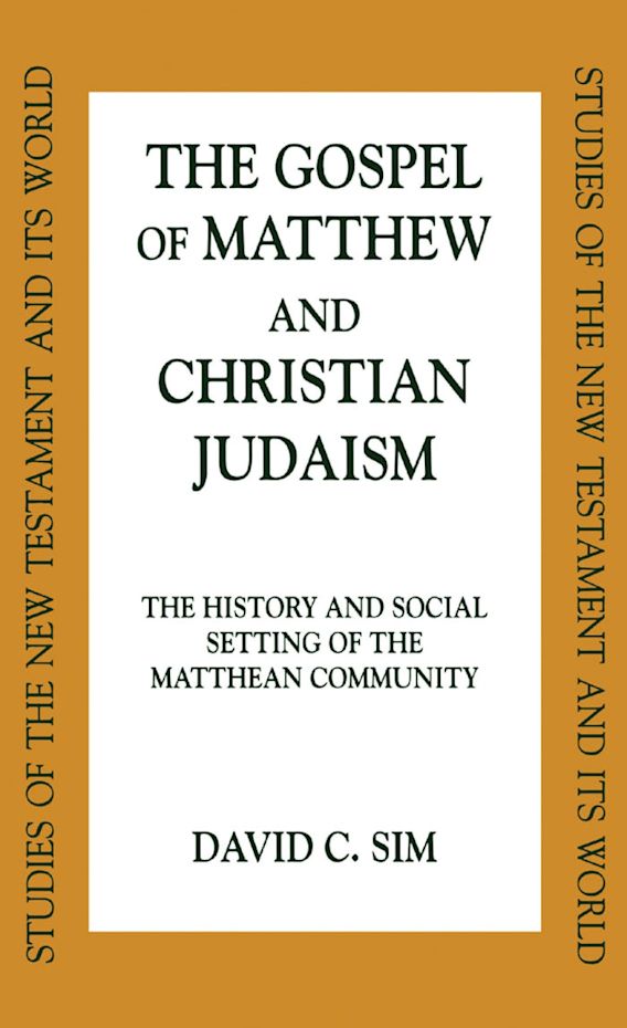 The Gospel of Matthew and Christian Judaism: The History and Social ...