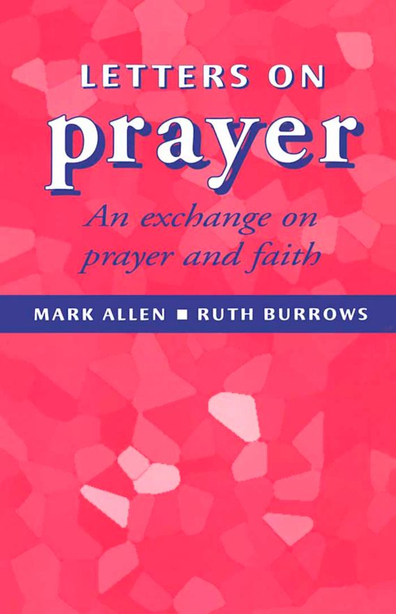 Letters of Prayer: An Exchange on Prayer and Faith: Mark Allen: Sheed ...