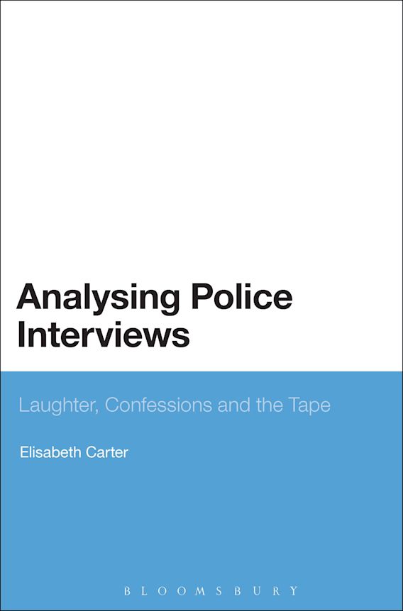 Analysing Police Interviews: Laughter, Confessions and the Tape ... Analysing Police Interviews: Laughter, Confessions and the Tape ...
