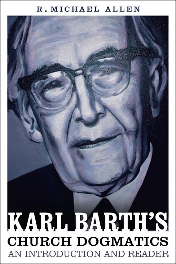 Karl Barth's Church Dogmatics: An Introduction and Reader: : Michael ...