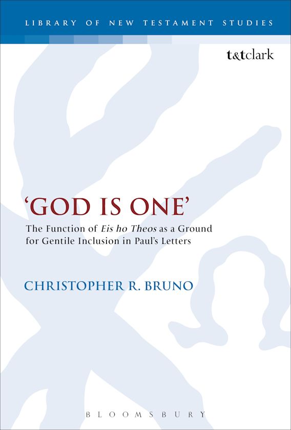 God is One': The Function of 'Eis ho Theos' as a Ground for Gentile ...