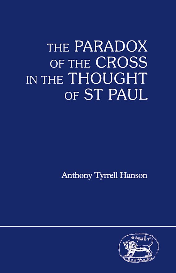The Paradox of the Cross in the Thought of St Paul: : The Library of ...