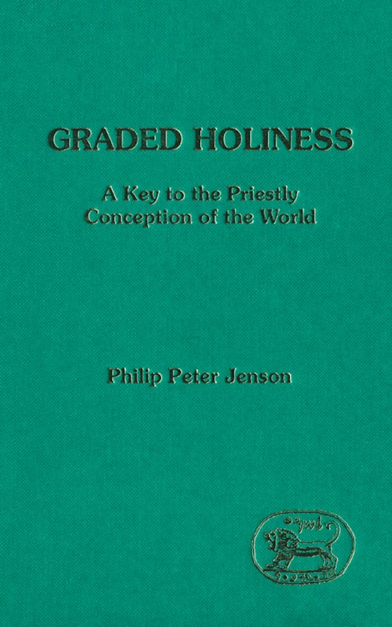 Graded Holiness: A Key to the Priestly Conception of the World: The ...