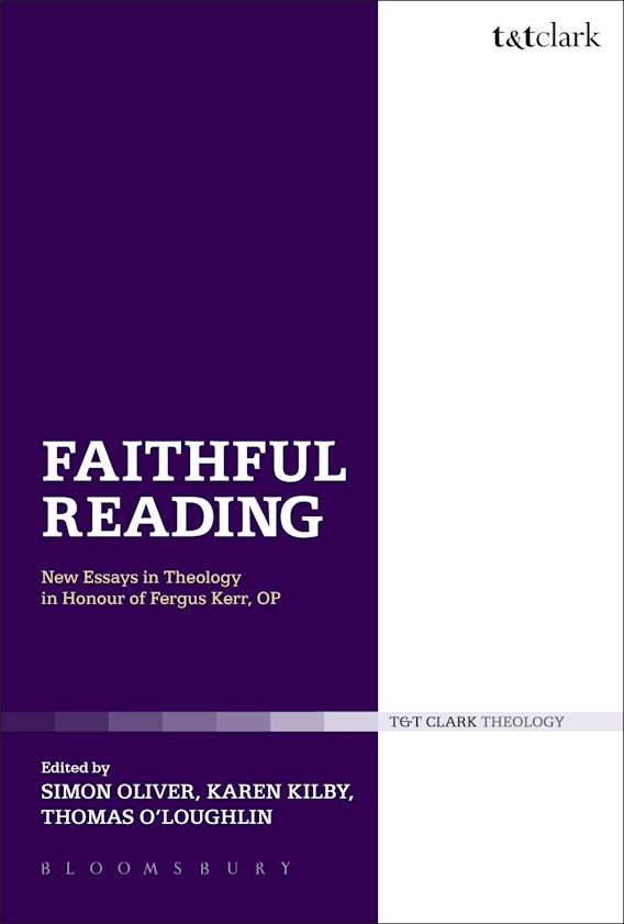 Faithful Reading: New Essays in Theology in Honour of Fergus Kerr, OP ...