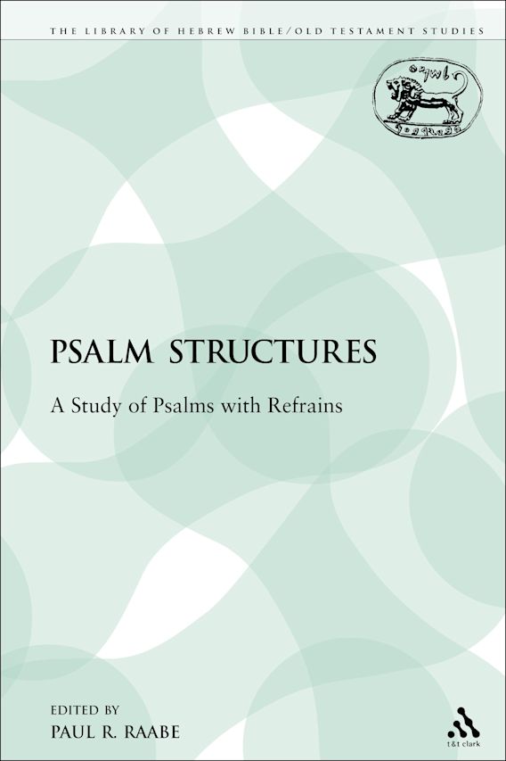 Psalm Structures: A Study of Psalms with Refrains: The Library of ...