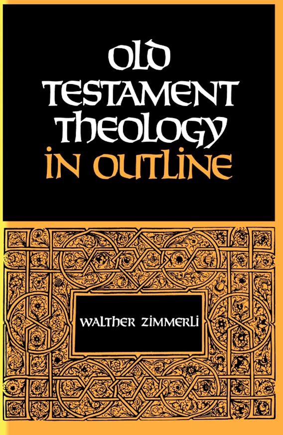 Old Testament Theology in Outline: : Walther Zimmerli: T&T Clark