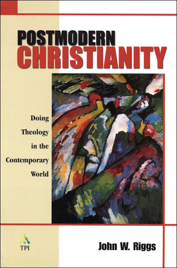 Postmodern Christianity: Doing Theology in the Contemporary World: John ...