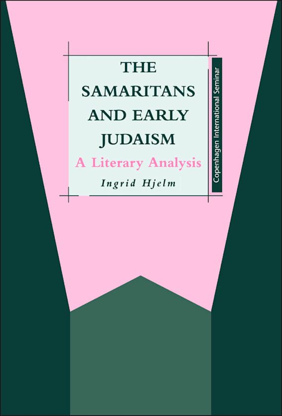 The Samaritans and Early Judaism: A Literary Analysis: The Library of ...
