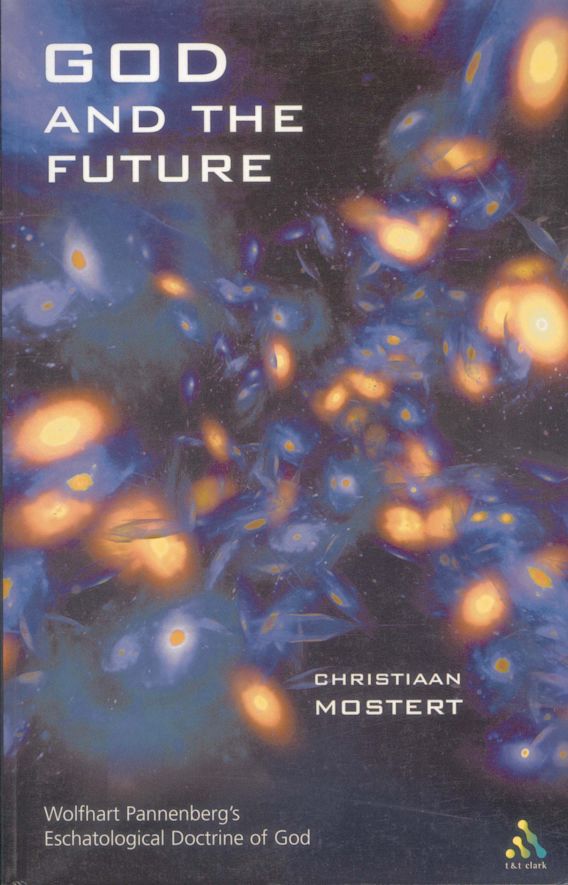 God and the Future: Wolfhart Pannenberg's Eschatological Doctrine of ...