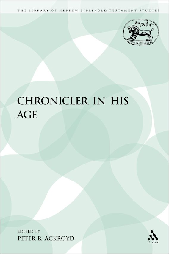 The Chronicler in His Age: : The Library of Hebrew Bible/Old Testament ...