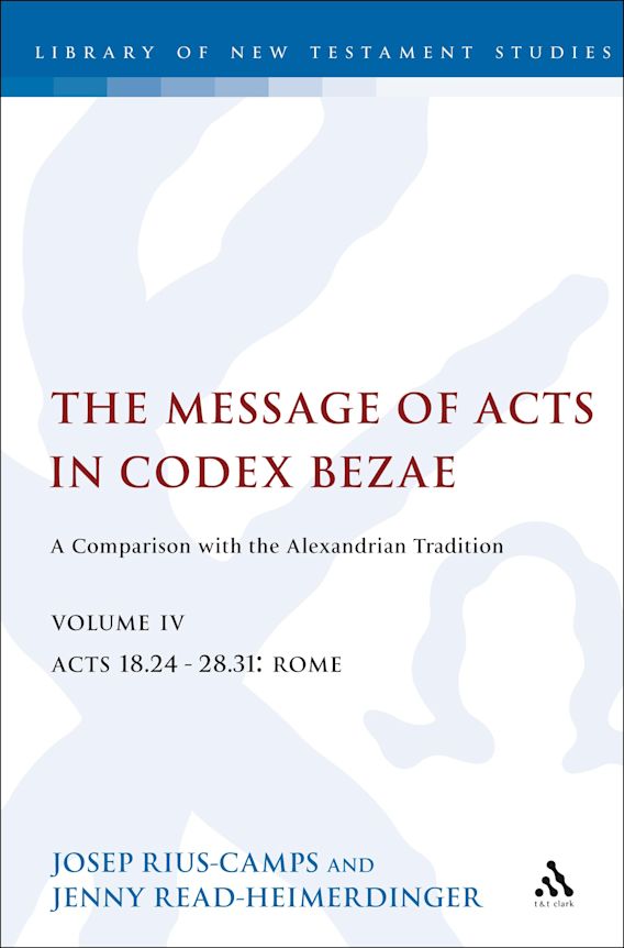 The Message of Acts in Codex Bezae (vol 4): A Comparison with the ...