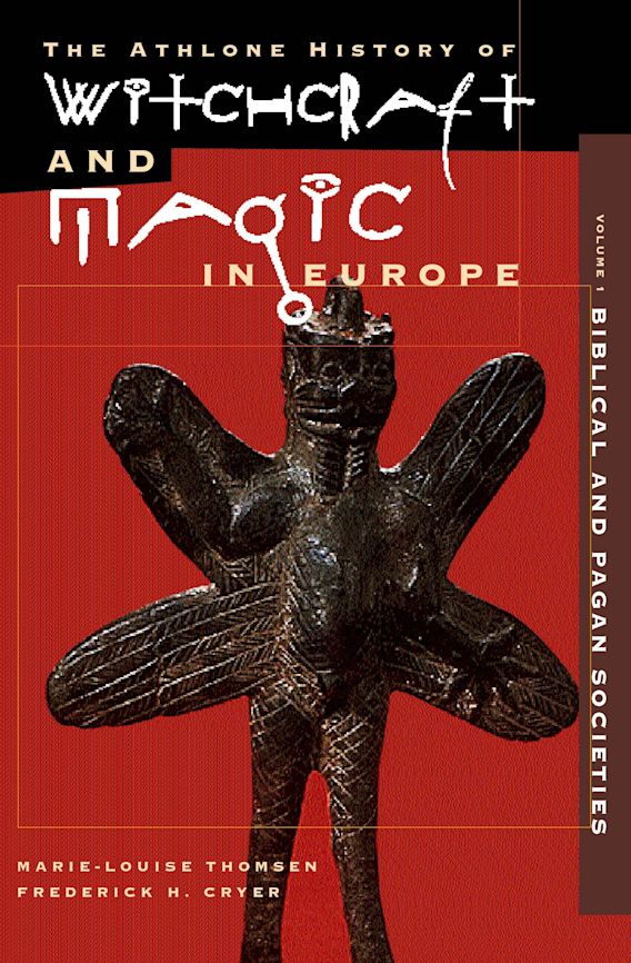 Witchcraft and Magic in Europe, Volume 1: Biblical and Pagan Societies ...