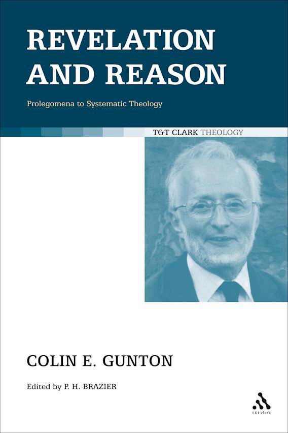 Revelation and Reason: Prolegomena to Systematic Theology: Colin E ...