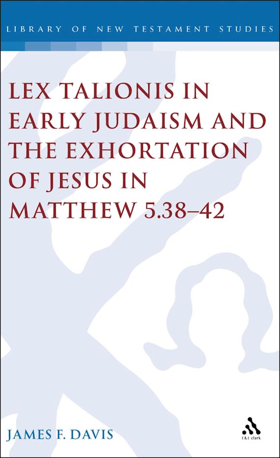 Lex Talionis in Early Judaism and the Exhortation of Jesus in Matthew 5 ...