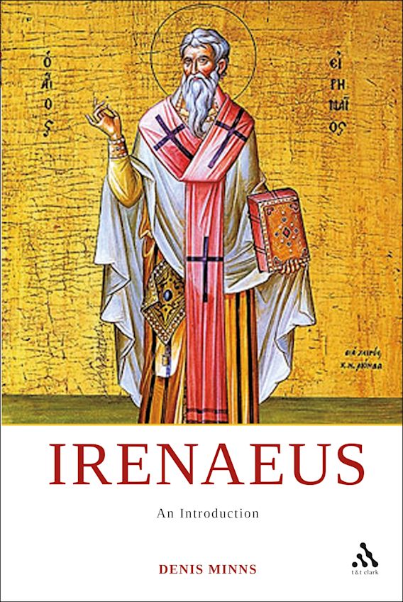 Irenaeus: An Introduction: Denis Minns OP: T&T Clark