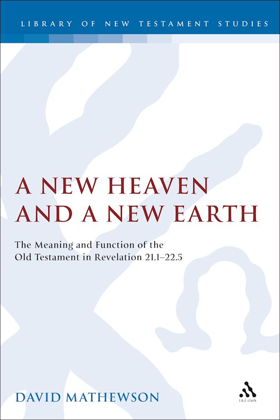A New Heaven and a New Earth: The Meaning and Function of the Old ...