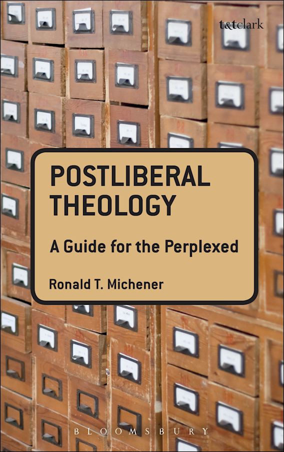 Postliberal Theology: A Guide for the Perplexed: : Guides for the ...