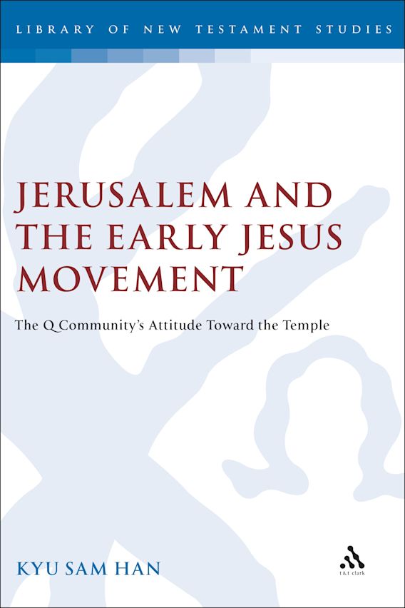 Jerusalem and the Early Jesus Movement: The Q Community's Attitude ...