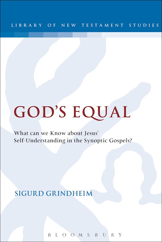 God's Equal: What Can We Know About Jesus' Self-Understanding?: The ...
