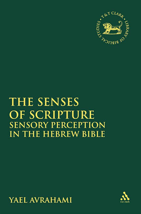 The Senses of Scripture: Sensory Perception in the Hebrew Bible: The ...
