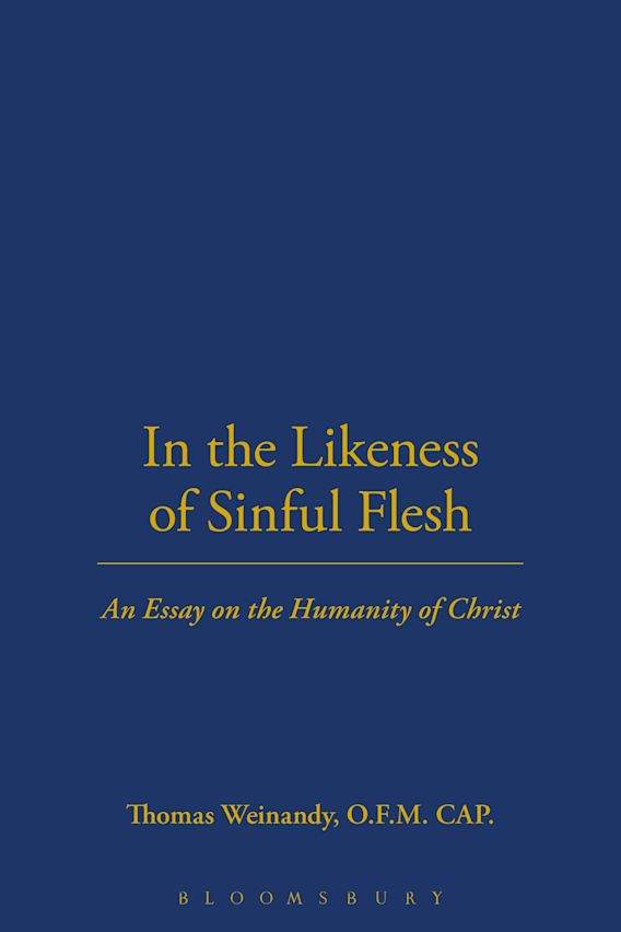 In the Likeness of Sinful Flesh: An Essay on the Humanity of Christ ...