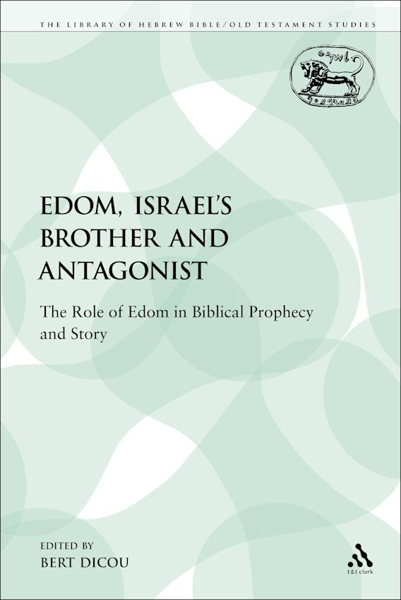 Edom, Israel's Brother and Antagonist: The Role of Edom in Biblical ...