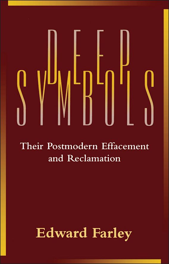 Deep Symbols: Their Postmodern Effacement and Reclamation: Edward ...